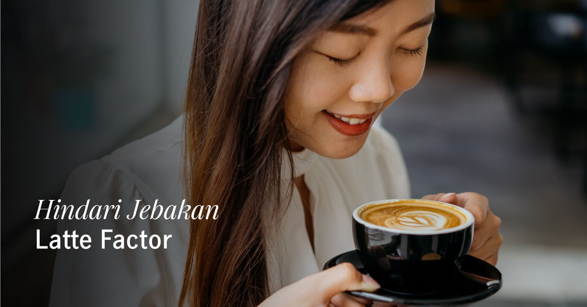 Hati-Hati Jebakan Latte Factor | Manulife Indonesia